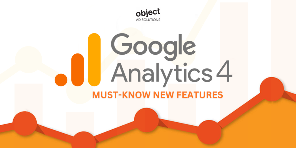 New Features of Google Analytics 4 (GA4): Things to Know